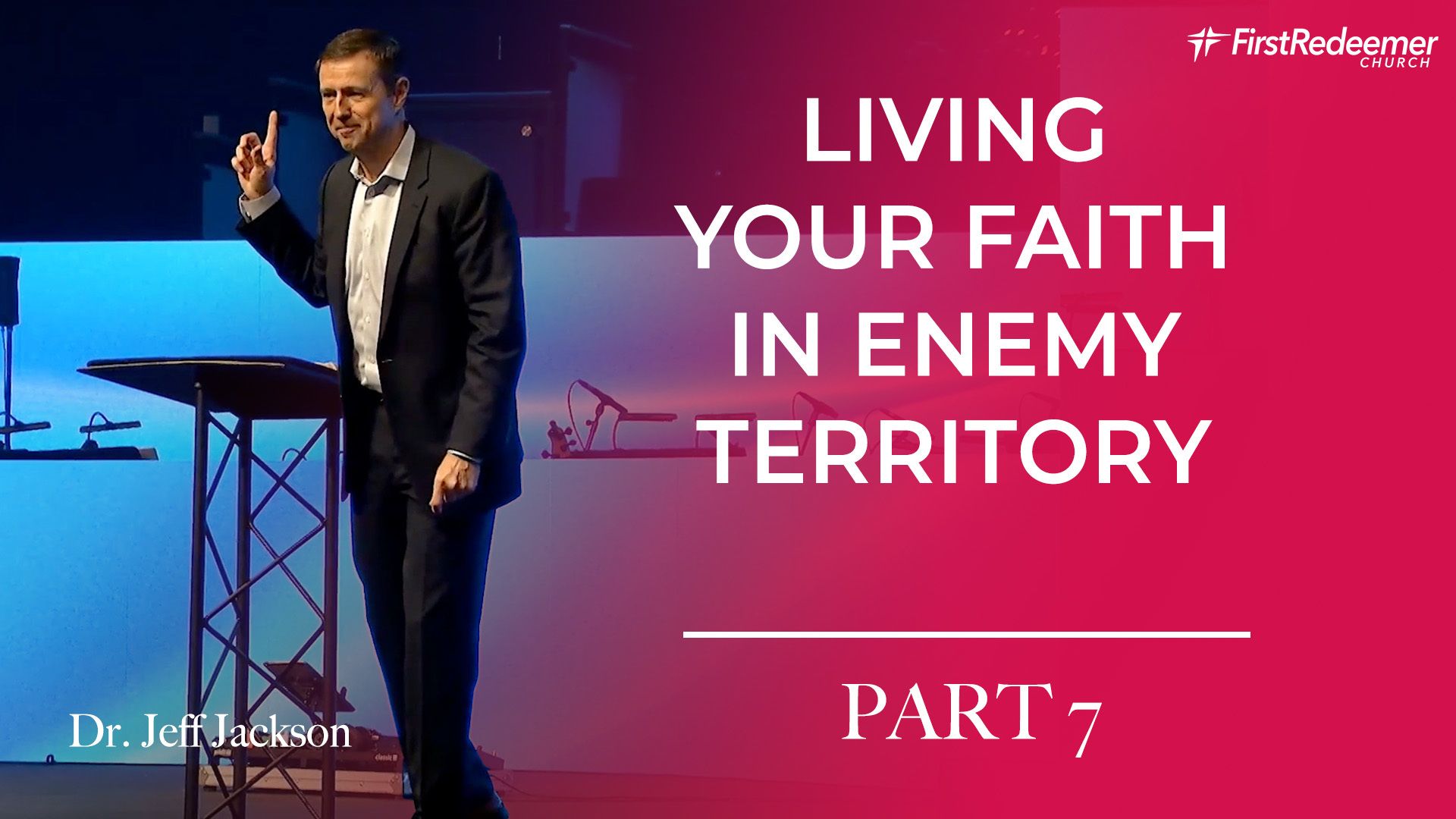 P7 LIVING YOUR FAITH IN ENEMY TERRITORY | First Redeemer Church