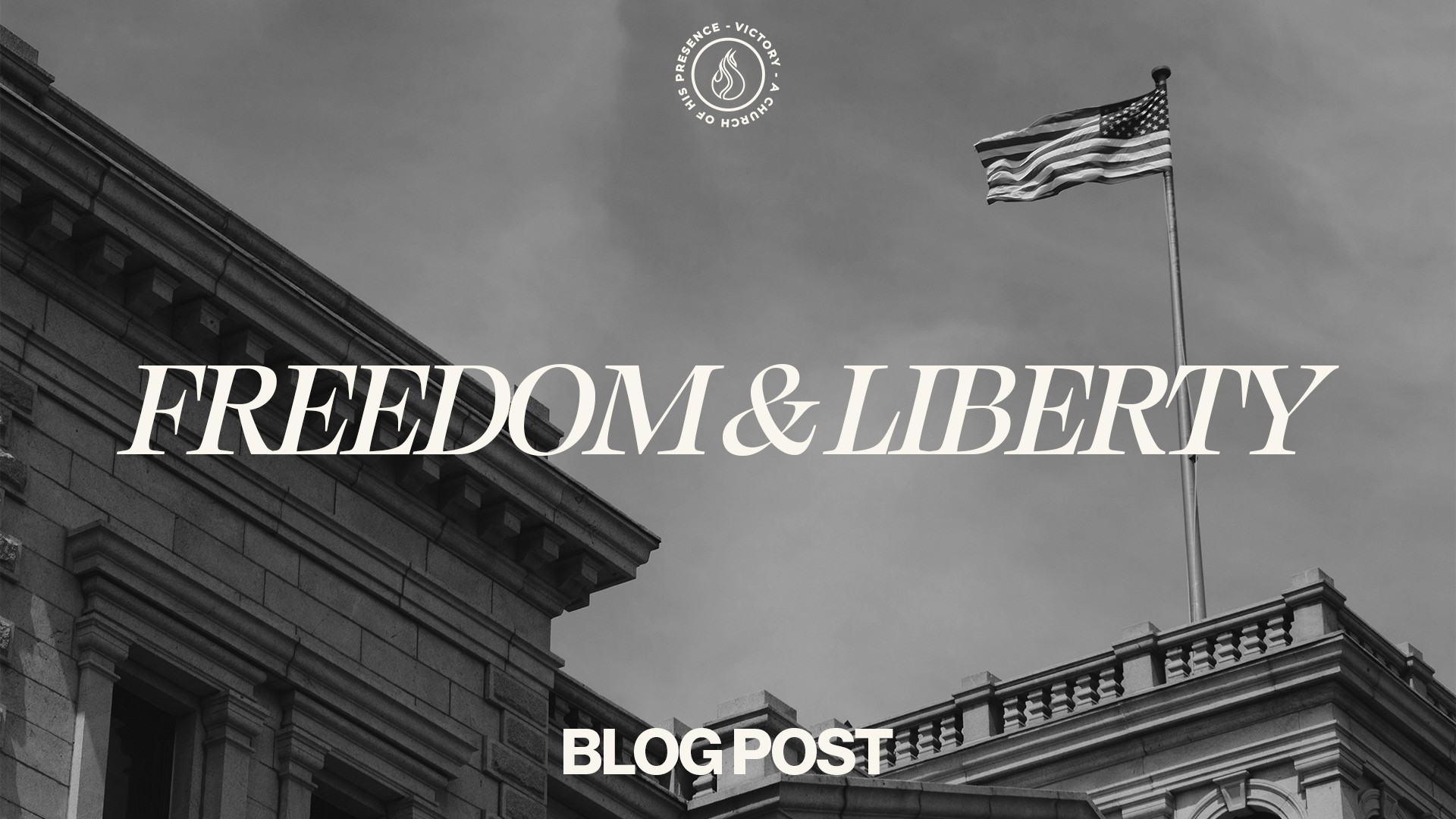 Freedom & Liberty | Victory - A Church of His Presence