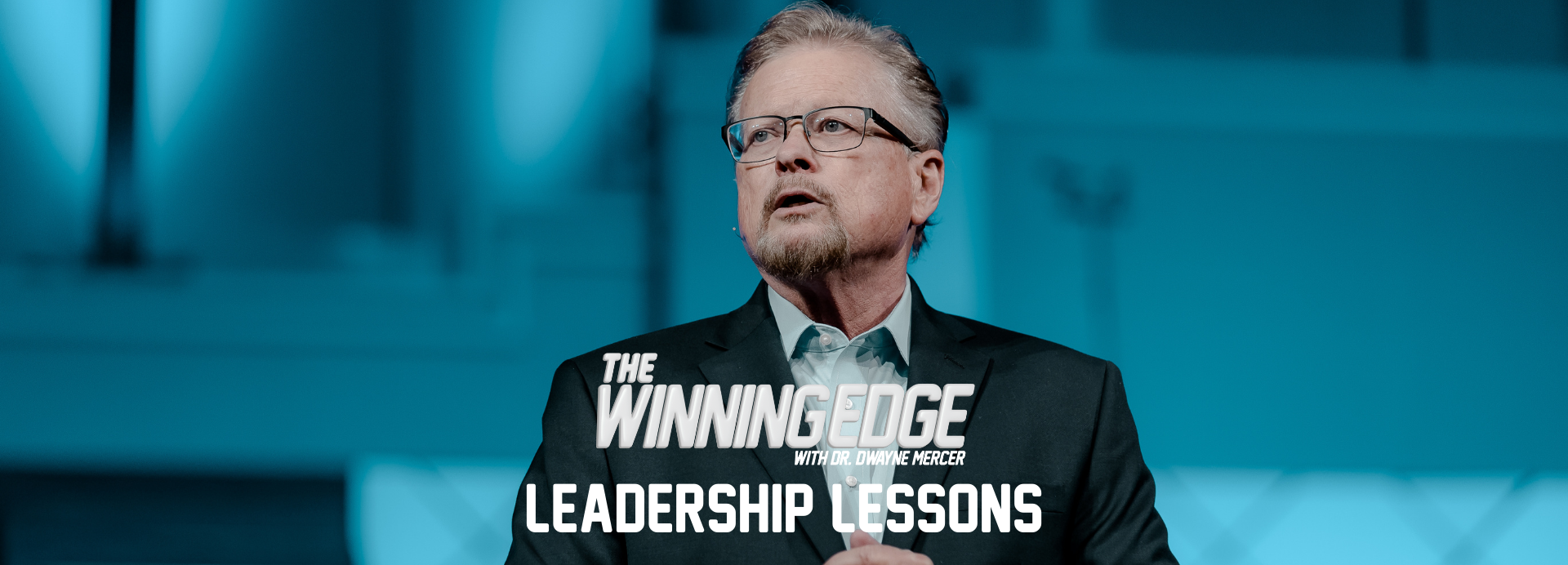 Leaders Who Last Part 1 | The Winning Edge with Dr. Dwayne Mercer