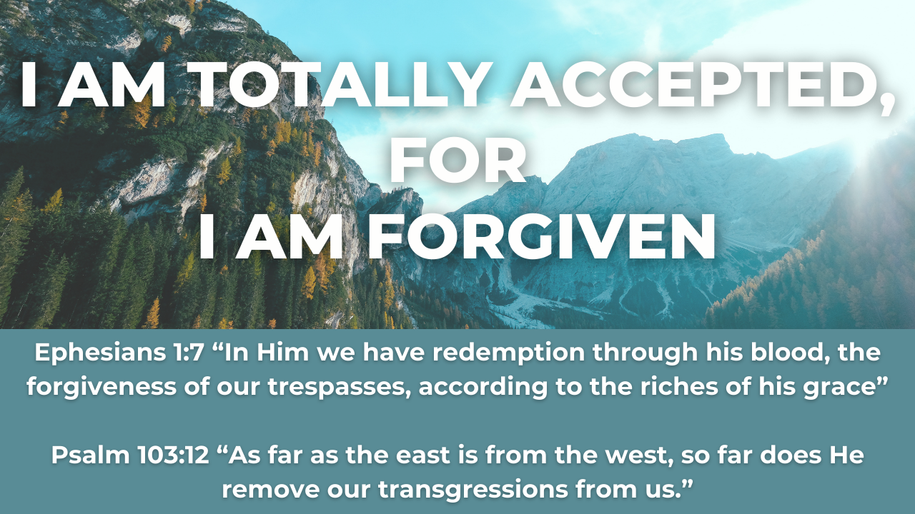 30 Day Challenge Day 8: I Am Totally Accepted, For I Am Forgiven | Pure ...