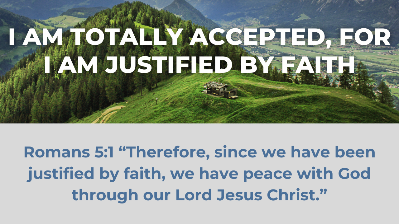 30 Day Challenge Day 11: I Am Totally Accepted, For I Am Justified By ...