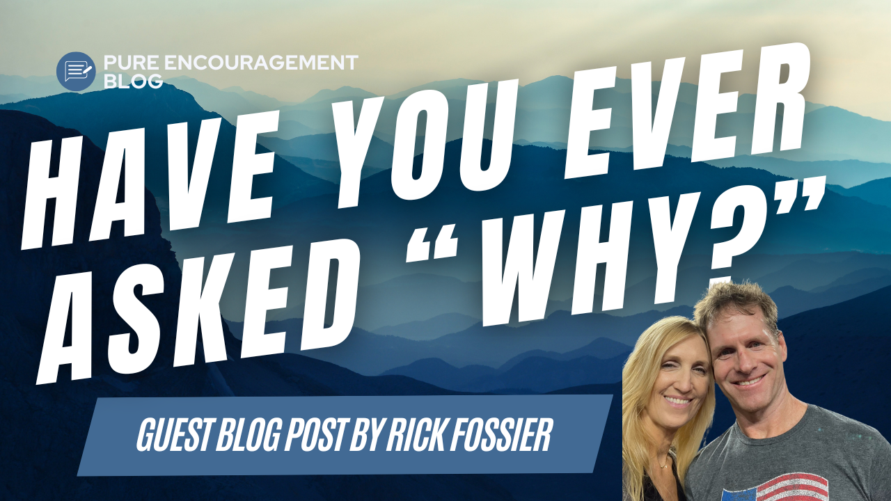 Have You Ever Asked "Why?" / Guest Post by Rick Fossier | Pure ...