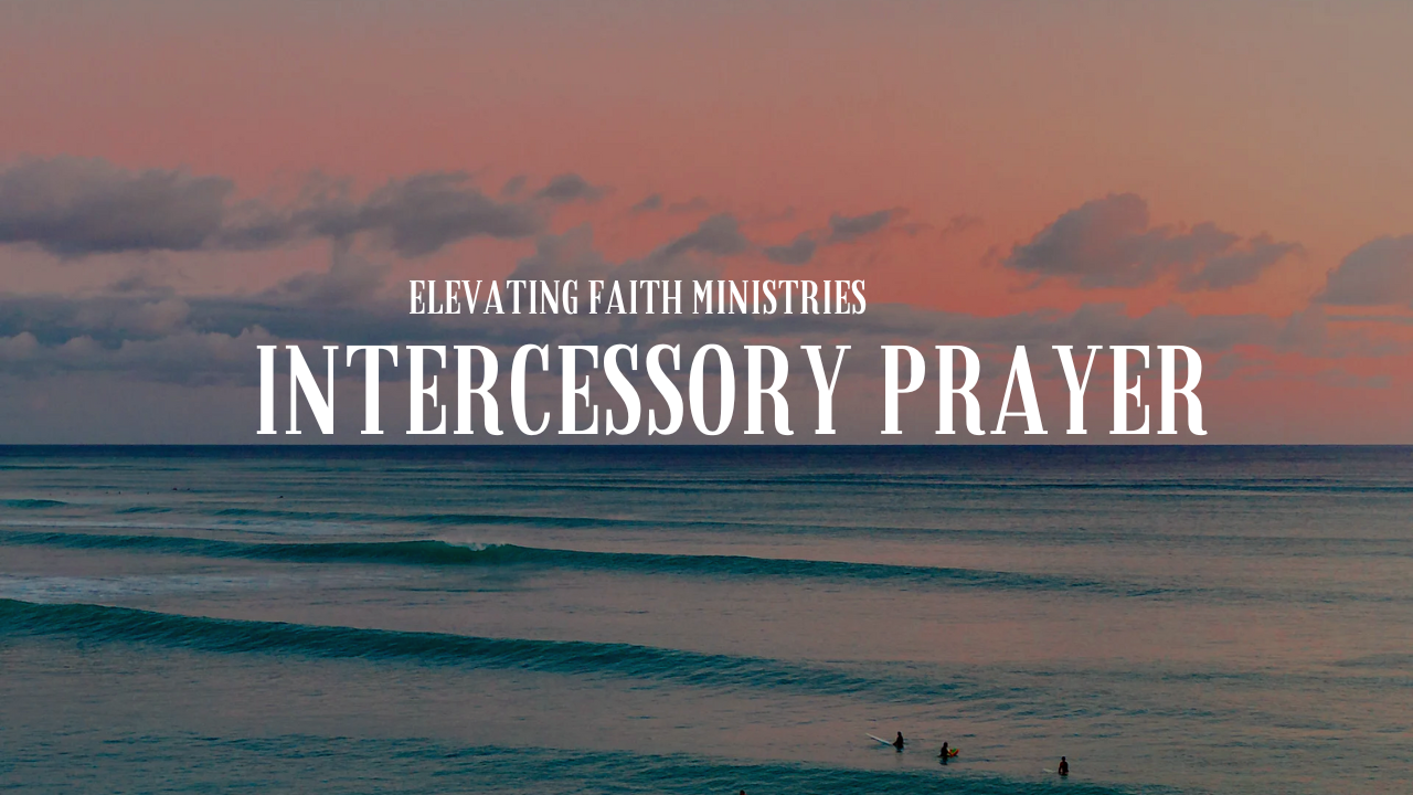 The Power of Intercessory Prayer | Elevating Faith Ministries