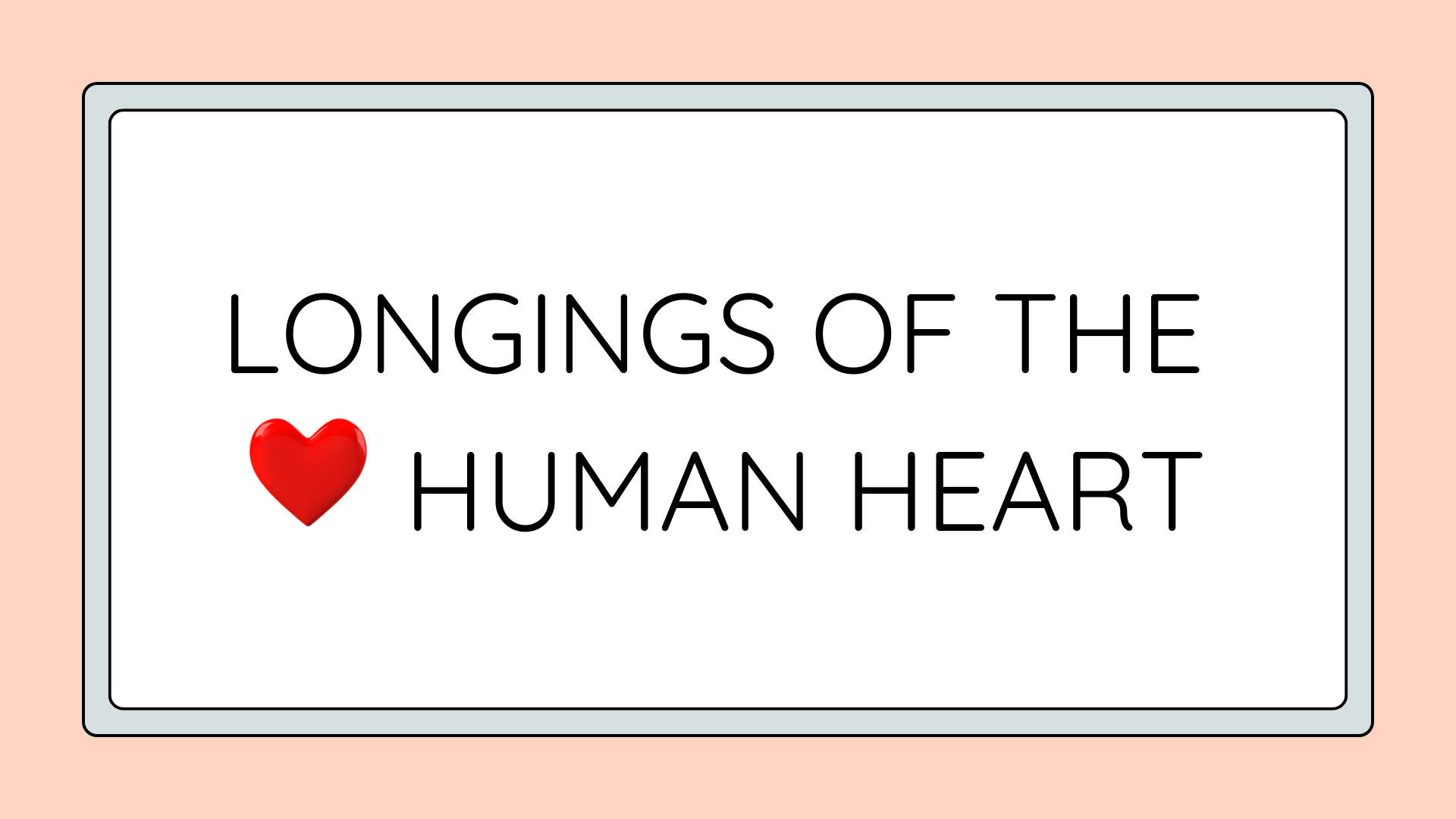 Longings of the Human Heart | Part 1 | Plattsburgh House of Prayer