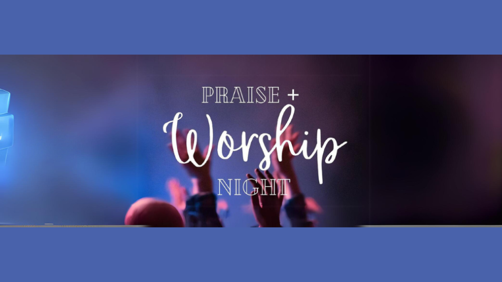 Praise and Worship Night April 18 | New City Fellowship | Church In ...