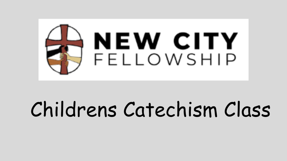Communicants Catechism Class Opportunity | New City Fellowship | Church ...
